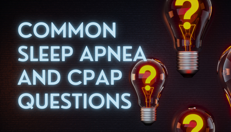 Common Sleep Apnea and CPAP Questions
